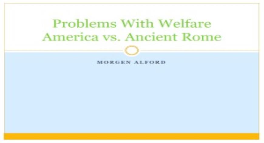 Free Download Problems With Welfare America vs Ancient Rome PowerPoint ...
