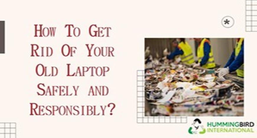 Free Download HOW TO GET RID OF YOUR OLD LAPTOP SAFELY AND RESPONSIBLY ...