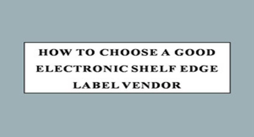 Free Download How To Choose A Good Electronic Shelf Edge Label Vendor ...