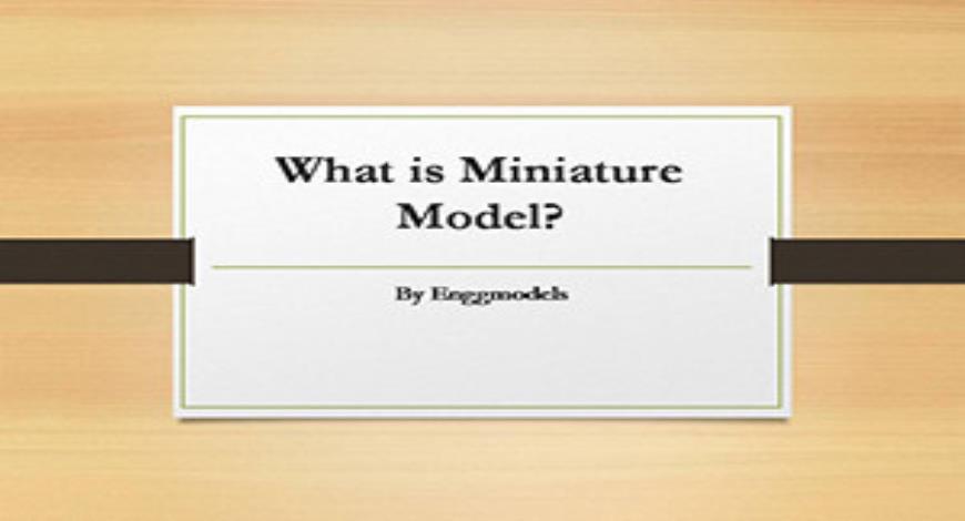 Free Download What is Miniature Model PowerPoint Presentation ...