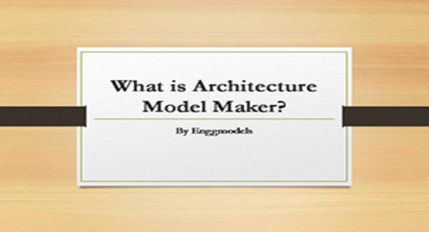 Free Download What is Architecture Model Maker PowerPoint Presentation ...
