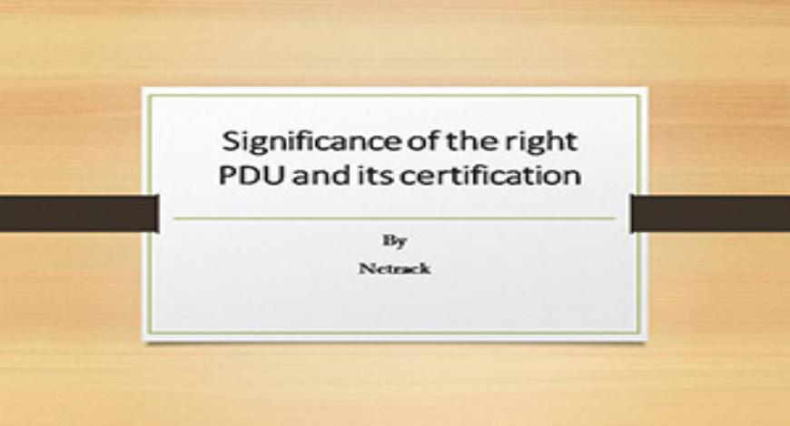 Free Download Significance of the right PDU and its certification ...