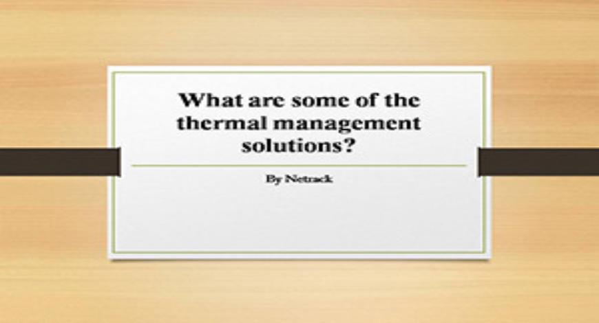 Free Download What are Some of the Thermal Management Solutions ...