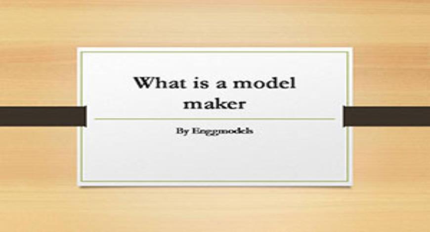 Free Download What is a Model Maker PowerPoint Presentation ...