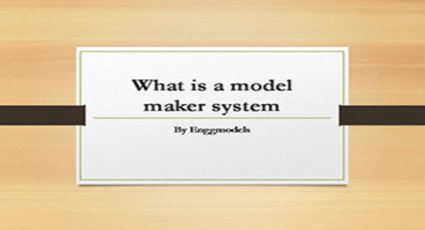Free Download What is a Model Maker System PowerPoint Presentation ...